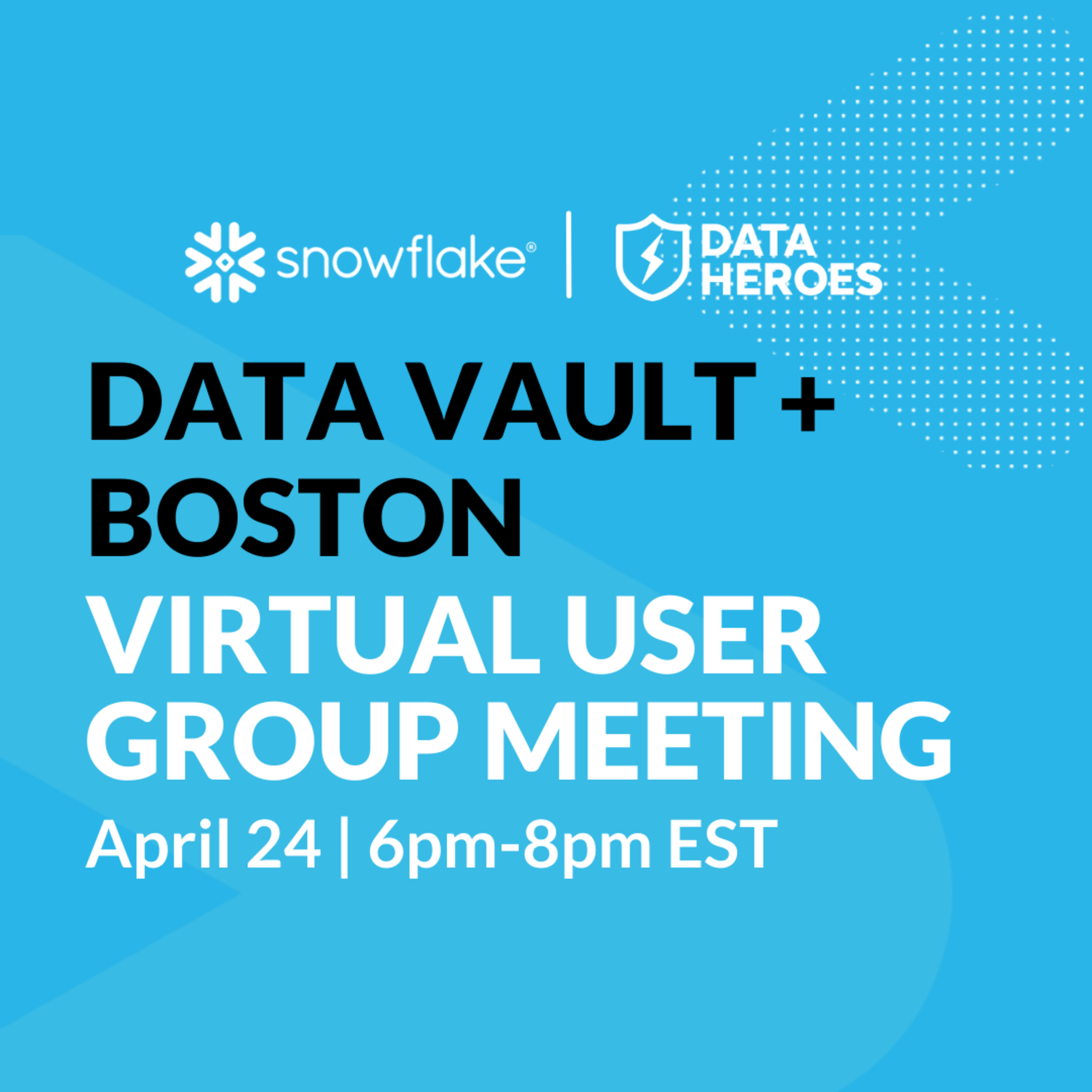 See Data Vault ft. Boston User Group at Snowflake User Groups Data Vault